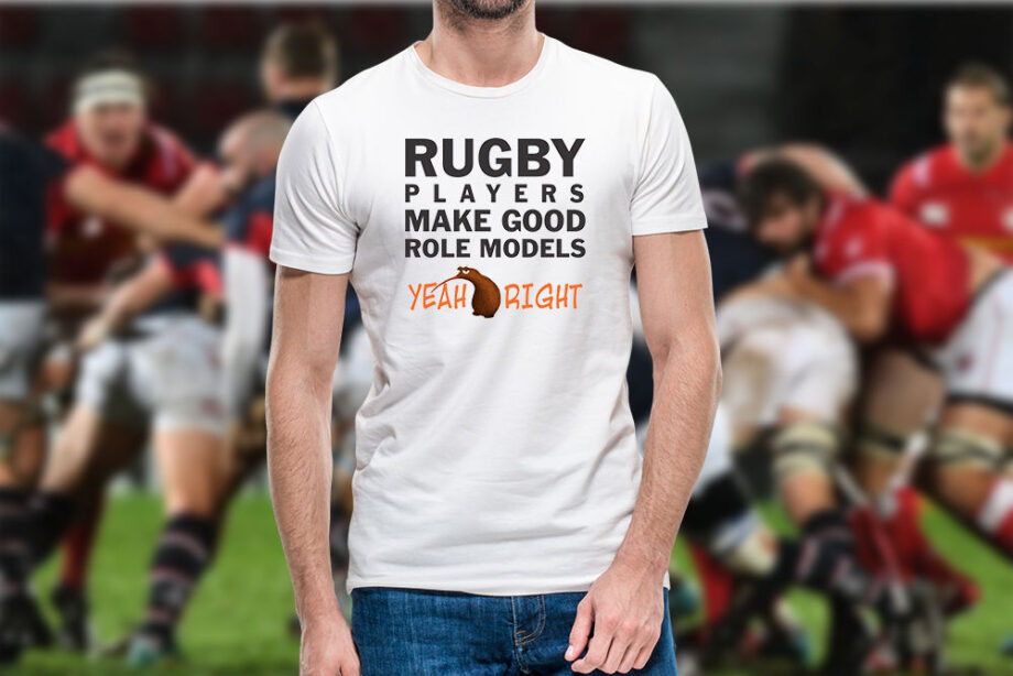 Rugby Players Make Good Role Models | Yeah Right T-Shirts | Cool Tees NZ