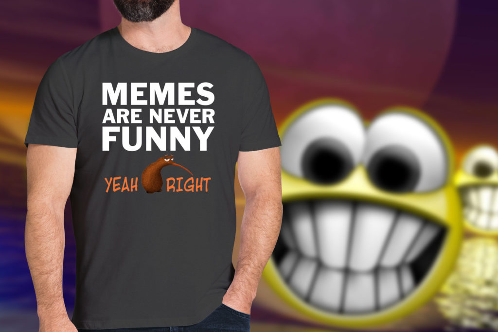 Memes Are Never Funny T-Shirt | Yeah Right | Cool Tees NZ